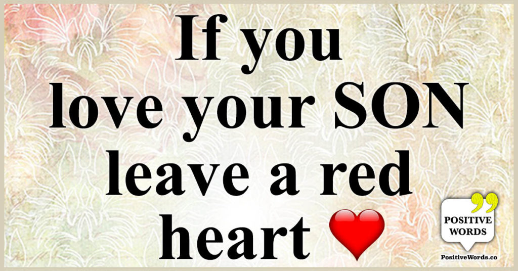 If you love your son leave a red heart.