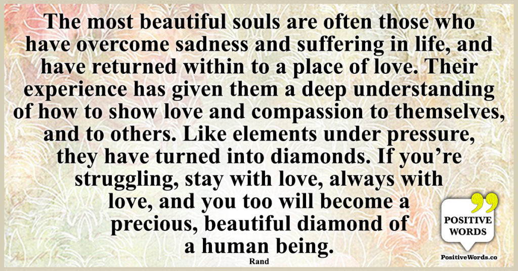 The most beautiful souls are often those who have overcome sadness and ...