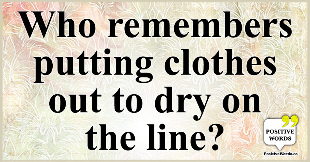 Who remembers putting clothes out to dry on the line?