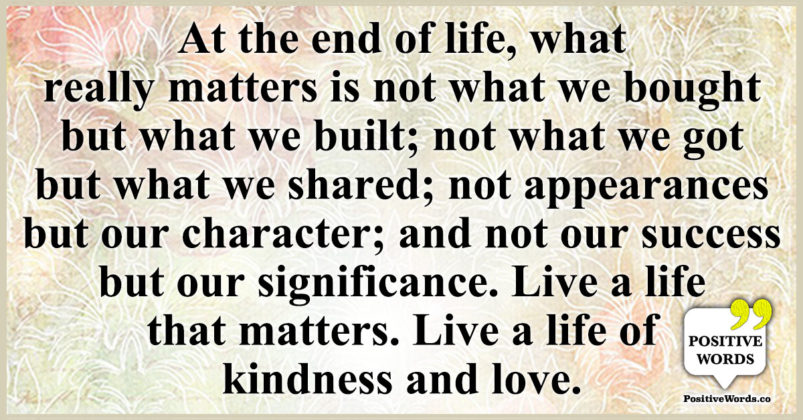 At the end of life, what really matters is not what we bought but what ...