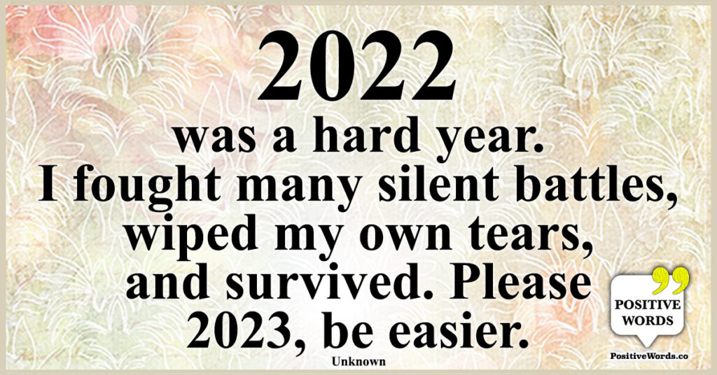 2022 was a hard year. I fought many silent battles, wiped my own tears ...