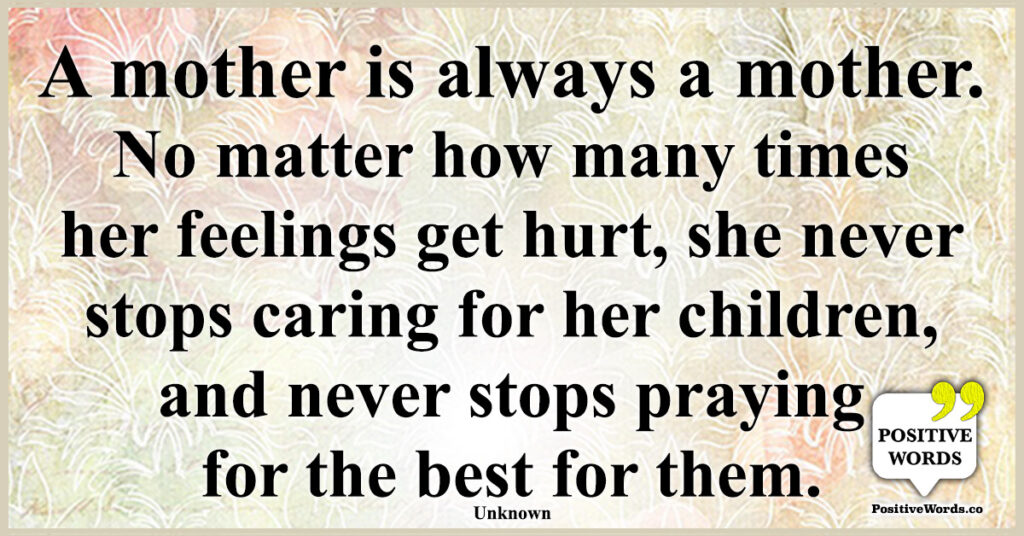 Grown up means nothing to a mother. Her child is her child. They get ...