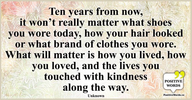 Ten years from now, it won’t really matter what shoes you wore today ...