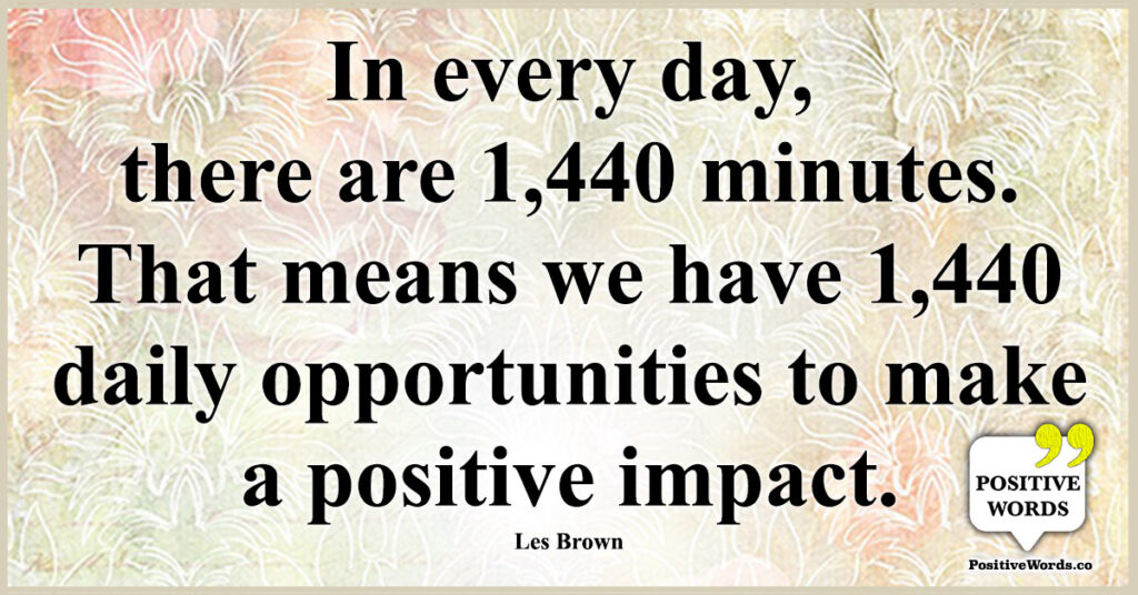 In every day, there are 1,440 minutes. That means we have 1,440 daily ...