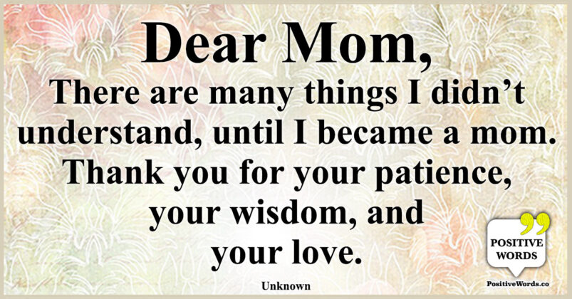 Dear mom, there are many things I didn’t understand, until I became a ...