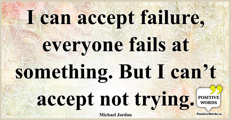 I can accept failure, everyone fails at something. But I can’t accept ...