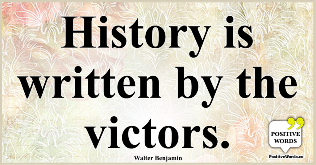 History is written by the victors.