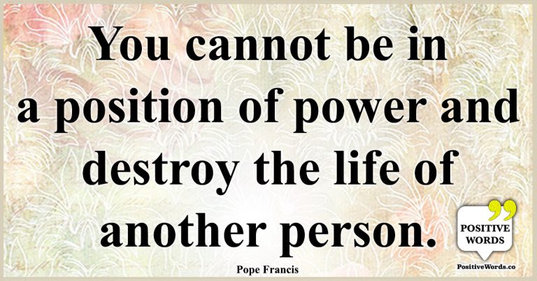 You cannot be in a position of power and destroy the life of another ...